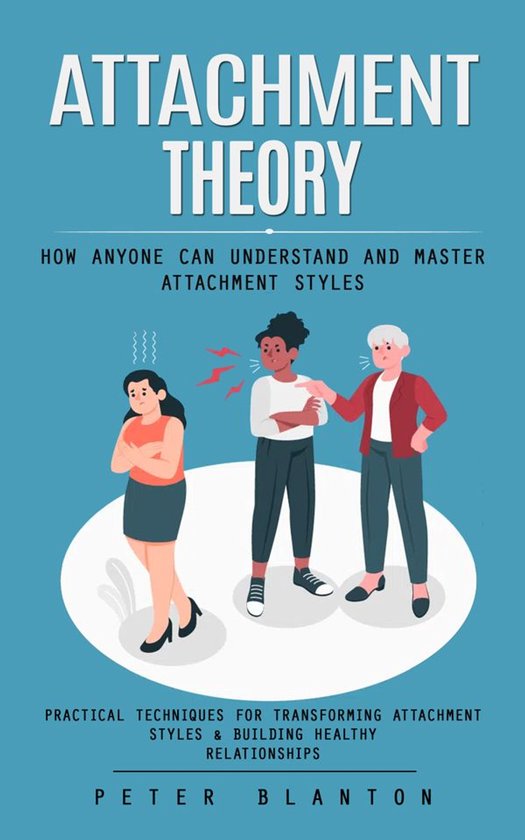 Attachment Theory: How Anyone Can Understand and Master Attachment Styles (Practical... | bol