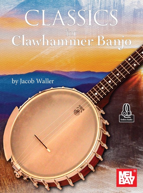 Classics for Clawhammer Banjo (ebook), Jacob Waller | 9781513482798 ...