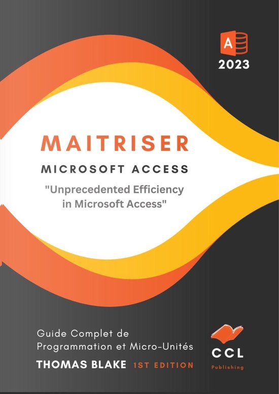 Maitriser Microsoft Access : Guide Complet de Programmation et Micro ...