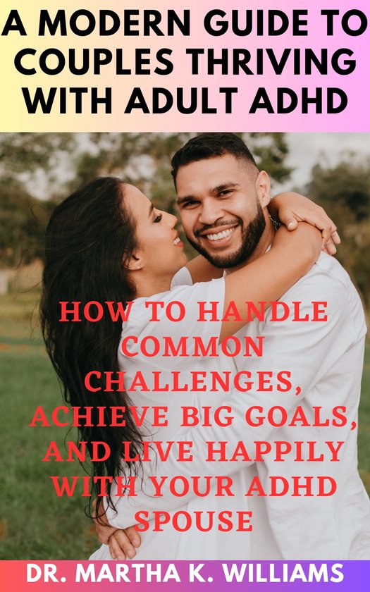 A modern guide to couples thriving with adult ADHD (ebook), Dr. Martha ...
