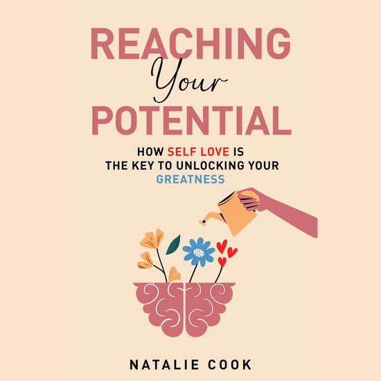Reaching Your Potential: How Self-Love Is the Key to Unlocking Your Greatness, Natalie... | bol
