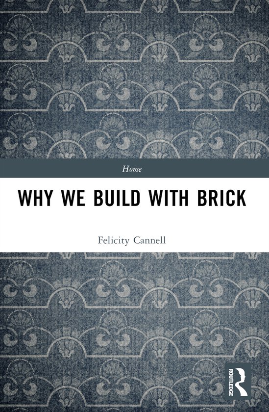 Home- Why We Build With Brick, Felicity Cannell | 9781032188096 ...