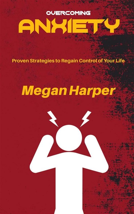 Overcoming Anxiety - Proven Strategies to Regain Control of Your Life (ebook), Megan... | bol