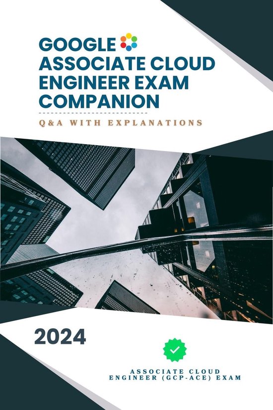 Google Associate Cloud Engineer Exam Companion: Q&A with Explanations ...