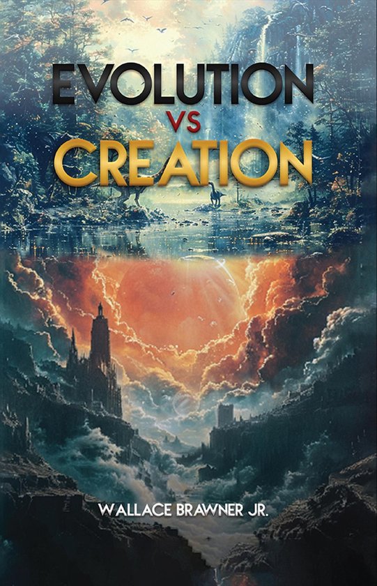 EVOLUTION VS. CREATION (ebook), WALLACE BRAWNER JR. | 9798330431595 | Boeken | bol