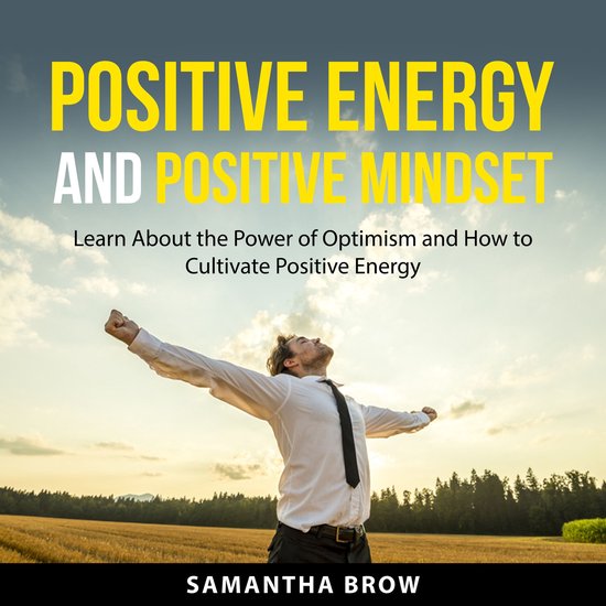 Positive Energy and Positive Mindset, Samantha Brow | 9798875172229 ...