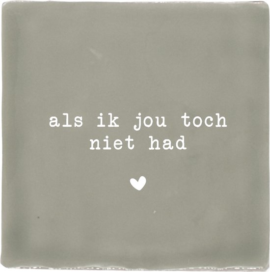 Label2X - Tegeltje - Als Ik Jou Toch Niet Had - Oscuro met wit - Spreuktegels -... | bol