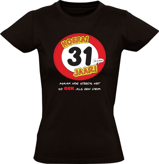 Hoera 31 Jaar! Maar nog steeds zo gek als een deur! Dames T-shirt ...