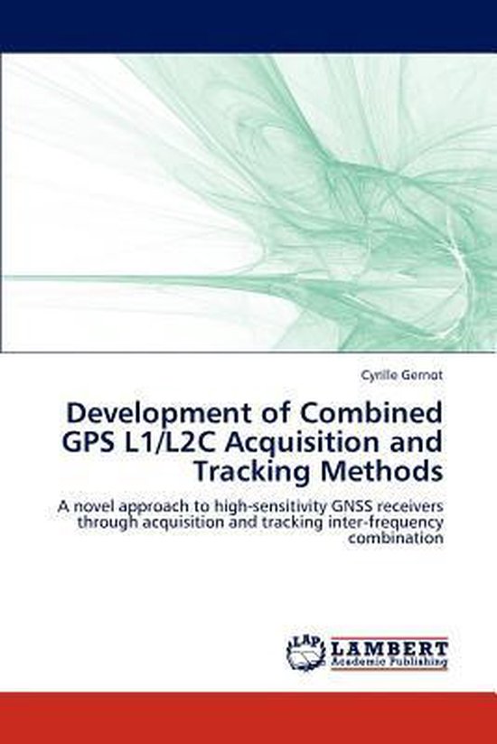 Development of Combined GPS L1/L2c Acquisition and Tracking Methods | 9783848417797 |... | bol.com