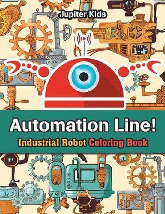Automation Line! Industrial Robot Coloring Book | 9781683266259 ...