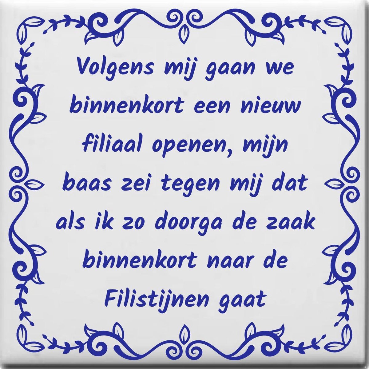 Wijsheden tegeltje met spreuk over Werk: Volgens mij gaan we binnenkort ...