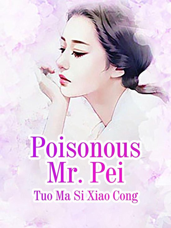 Volume 2 2 - Poisonous Mr. Pei (ebook), Tuo Masixiaocong ...