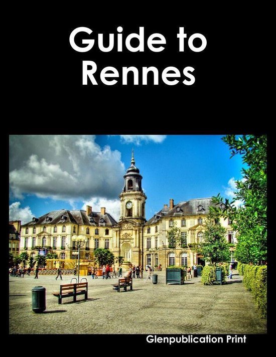 Guide to Rennes (ebook), Glenpublication Print | 9780244225056 | Boeken ...