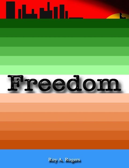Freedom (ebook), Roy A Rogers | 9781387003624 | Boeken | bol.com