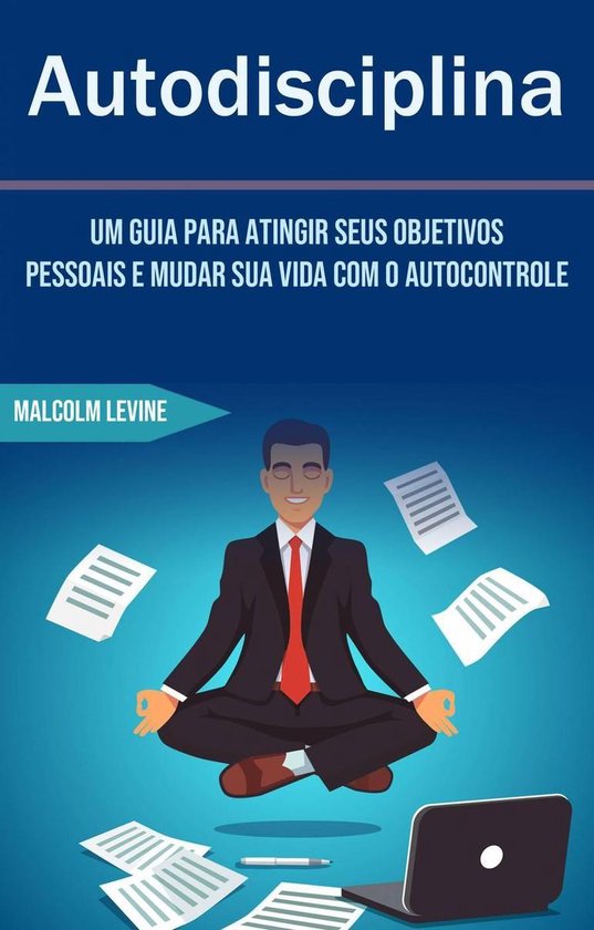 Autodisciplina - Um Guia Para Atingir Seus Objetivos Pessoais E Mudar ...