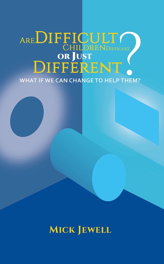 Are Difficult Children Difficult, or Just Different? What if We Can ...