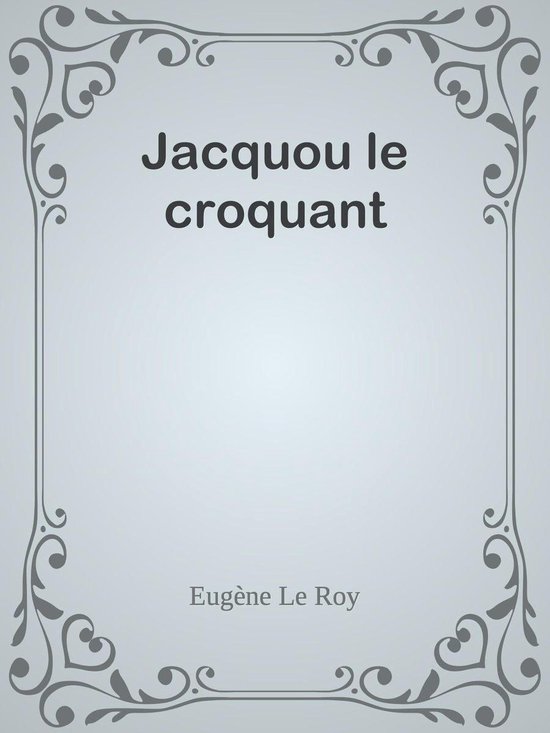 Jacquou le croquant (ebook), Eugene Le Roy | 1230003470718 | Boeken ...