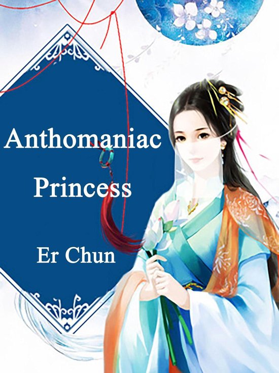 Volume 2 2 - Anthomaniac Princess (ebook), Er Chun | 9781648462986 ...