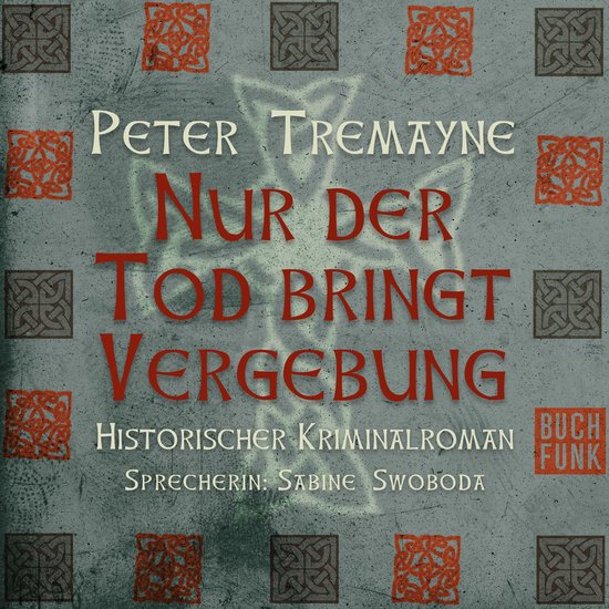 Nur der Tod bringt Vergebung - Schwester Fidelma ermittelt, Band 1 ...