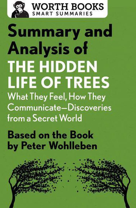 Smart Summaries - Summary and Analysis of The Hidden Life of Trees: What They Feel,... | bol