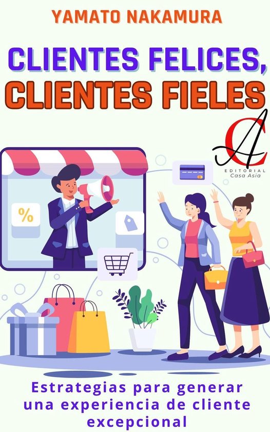 Clientes Felices, Clientes Fieles: Estrategias para generar una ...