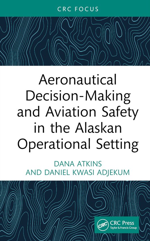 Aeronautical Decision-Making and Aviation Safety in the Alaskan ...