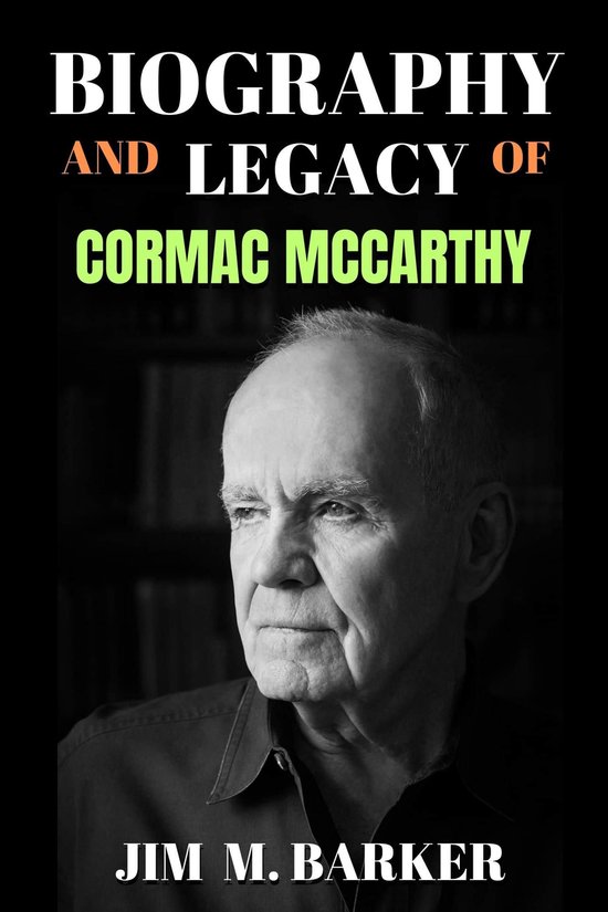 BIOGRAPHY OF PEOPLE - BIOGRAPHY AND LEGACY OF CORMAC MCCARTHY (ebook ...