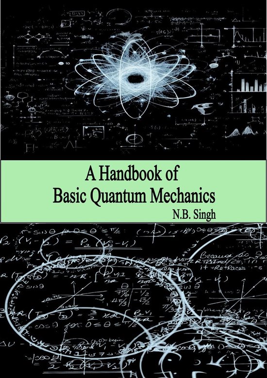 Quantum Mechanics 1 - A Handbook of Basic Quantum Mechanics (ebook), N ...