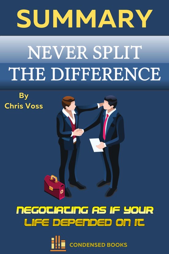 Summary of Never Split the Difference by Chris Voss (ebook), Condensed Books |... | bol