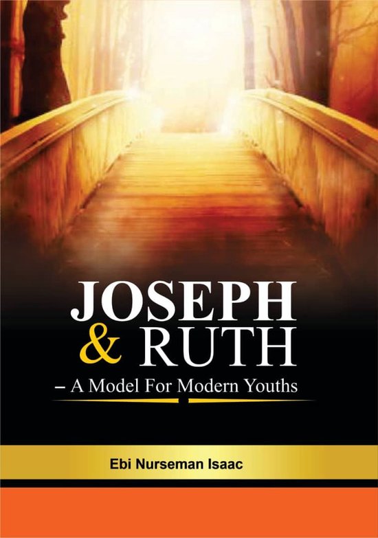 JOSEPH AND RUTH: A MODEL FOR MODERN YOUTHS (ebook), NURSEMAN ISAAC EBI ...