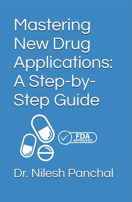 Mastering the FDA Approval Process 1 - Mastering New Drug Applications A Step-by-Step... | bol