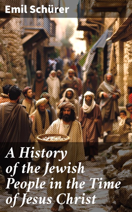 A History of the Jewish People in the Time of Jesus Christ (ebook ...
