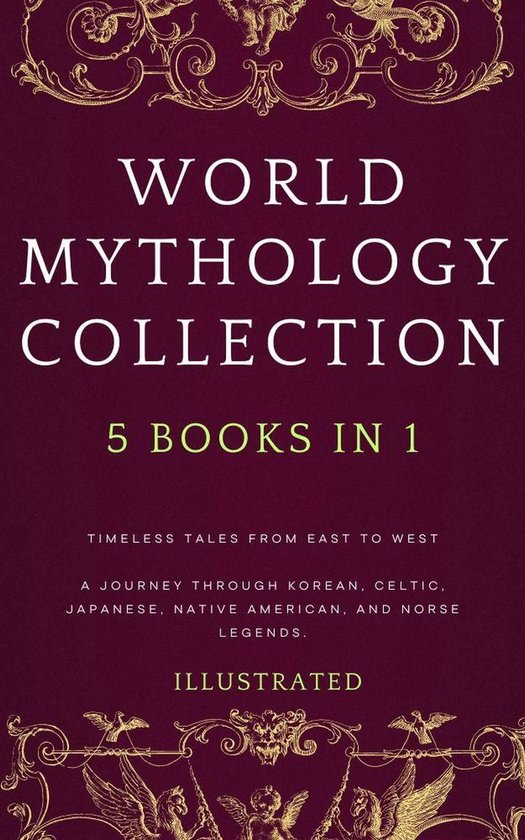 WORLD MYTHOLOGY COLLECTION (Illustrated): Timeless Tales from East to ...