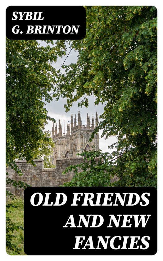 Old Friends and New Fancies (ebook), Sybil G. Brinton | 8596547382683 ...
