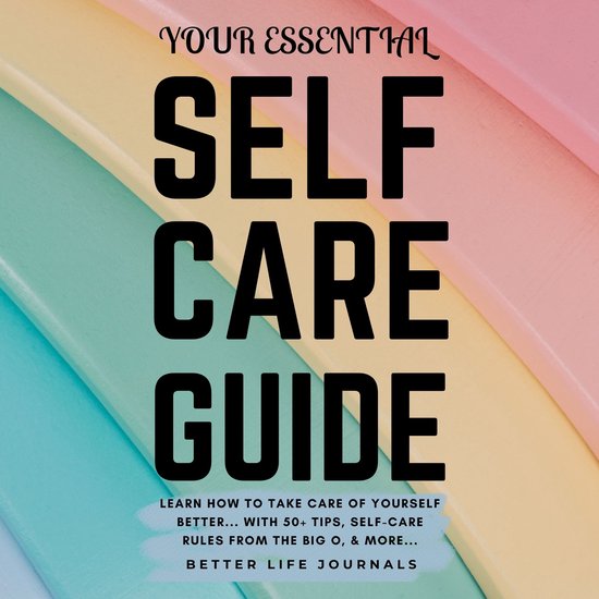 Your Essential Self Care Guide, Better Life Journals | 9798822626713 ...