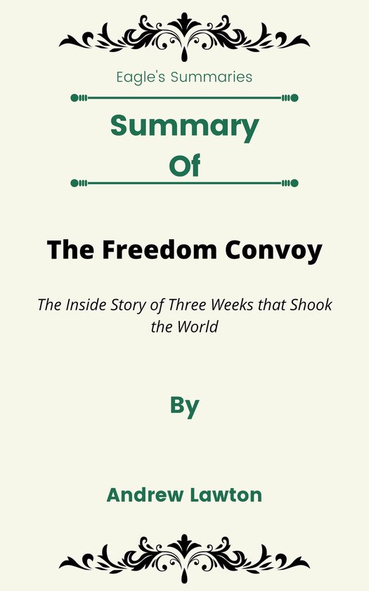 Eagle's Summaries - Summary Of The Freedom Convoy The Inside Story of ...