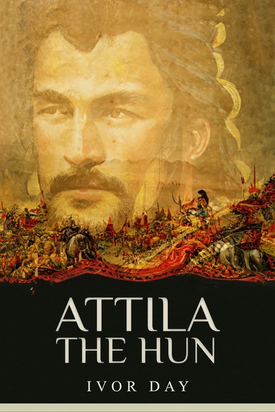 ATTILA THE HUN (ebook), Ivor Day | 9783986539634 | Boeken | bol.com