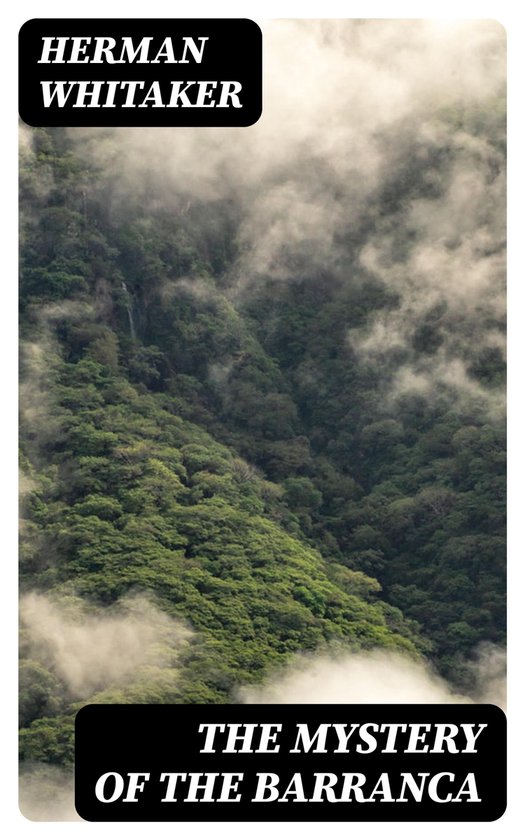 The Mystery of The Barranca (ebook), Herman Whitaker | 8596547167631 ...