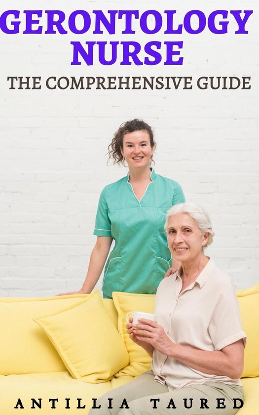 Gerontology Nurse - The Comprehensive Guide (ebook), ANTILLIA TAURED | 9798230262299 |... | bol