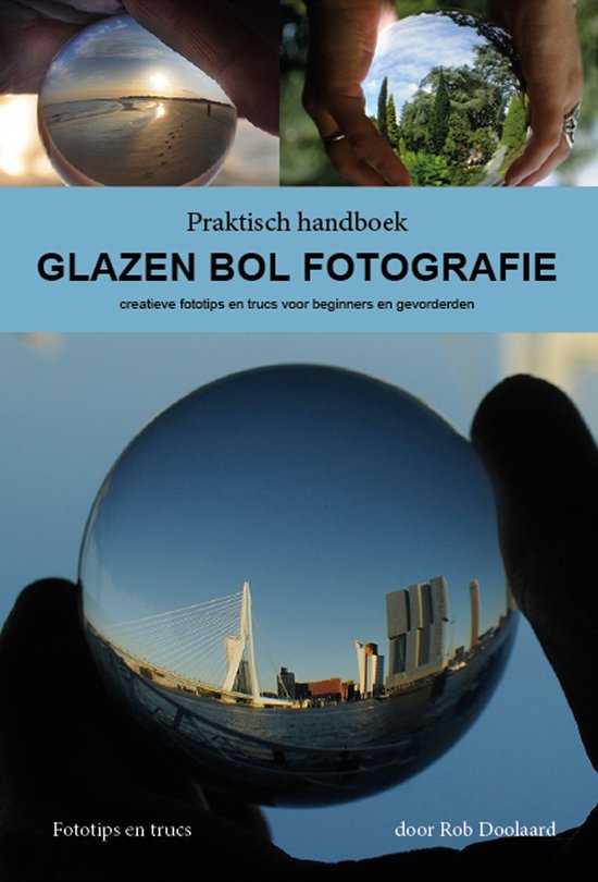 Fotografie voor iedereen - Praktisch handboek glazen bol fotografie | 9789082496833 |... | bol