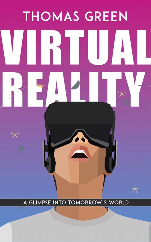 Virtual Reality - A Glimpse Into Tomorrow’s World (ebook), Green Thomas ...