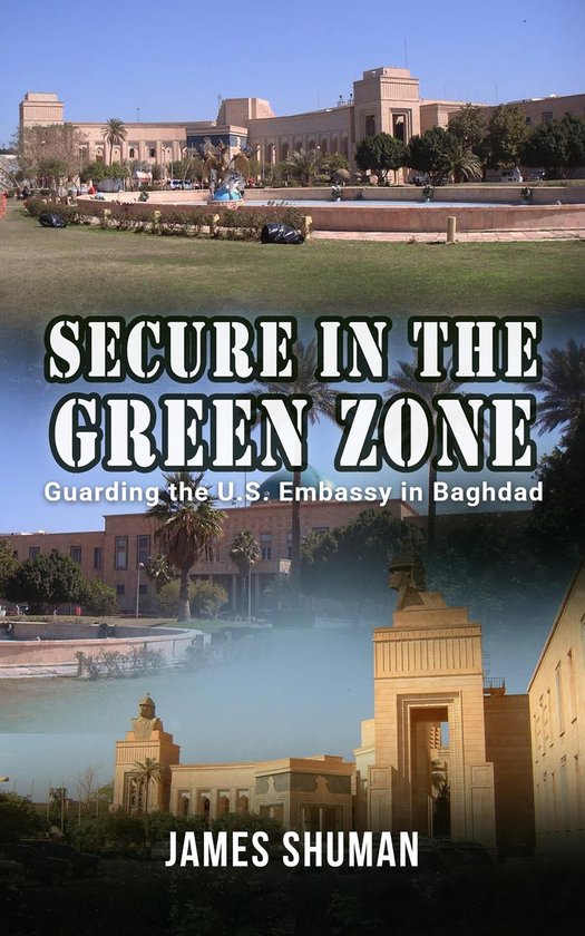 Secure in the Green Zone (ebook), James Shuman | 9798330296262 | Boeken ...