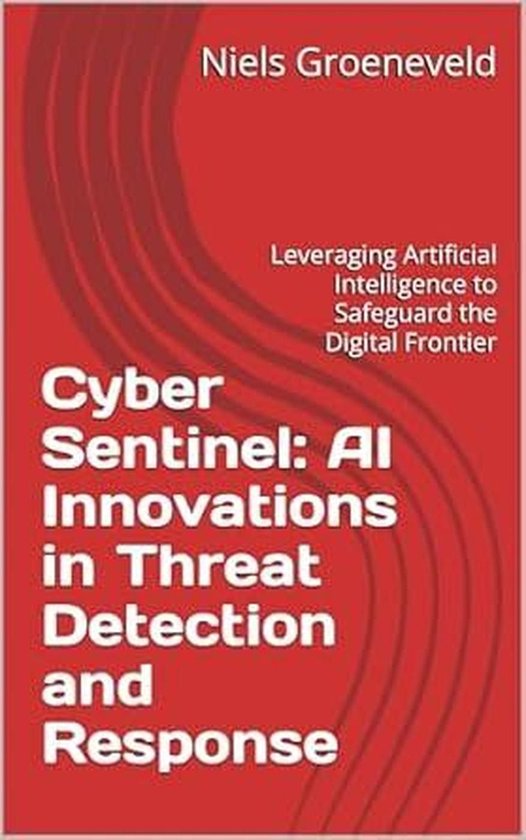 Cyber Sentinel: AI Innovations in Threat Detection and Response ...