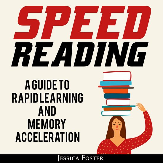 Speed Reading: A Guide To Rapid Learning And Memory Acceleration; How ...