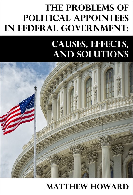 The Problems of Political Appointees in Federal Government: Causes ...