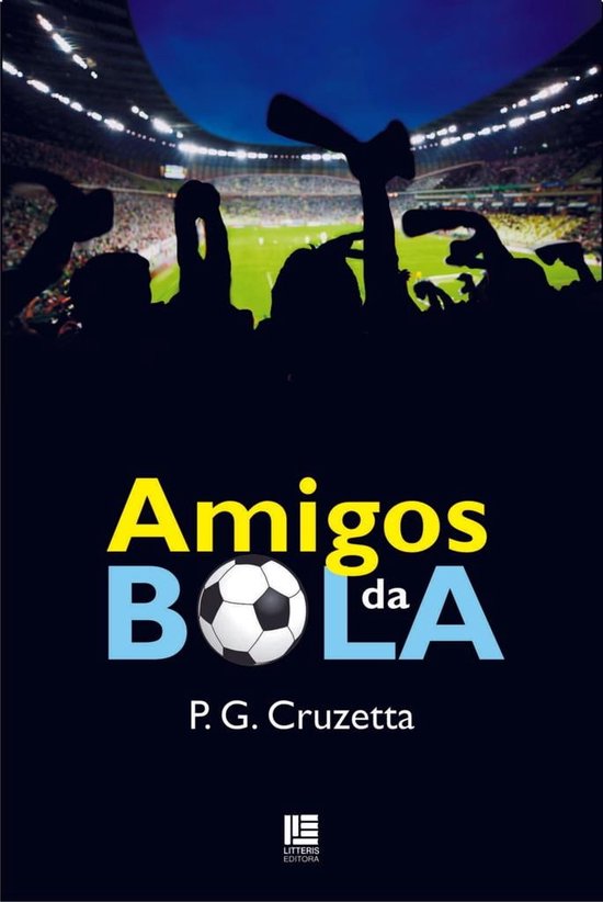 Amigos da Bola (ebook), P. G. Cruzetta | 9786555731637 | Boeken | bol.com