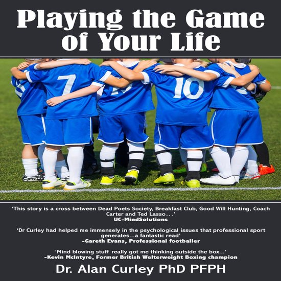 Playing the Game of Your Life, Dr. Alan Curley PhD PFPH | 9798823429481 ...