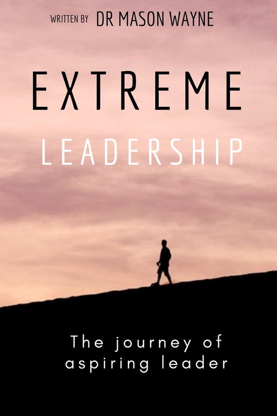 Extreme leadership (ebook), Dr Mason Wayne | 1230005839346 | Boeken ...