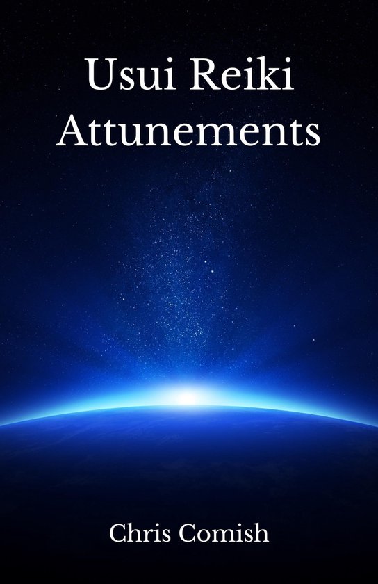 Usui Reiki Attunements (ebook), Chris Comish | 9781005627874 | Boeken | bol.com