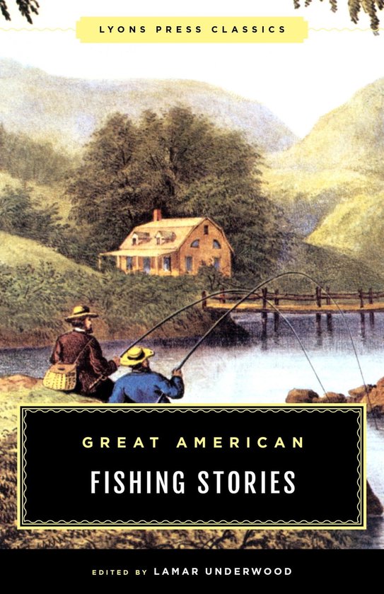 Lyons Press Classics - Great American Fishing Stories (ebook ...